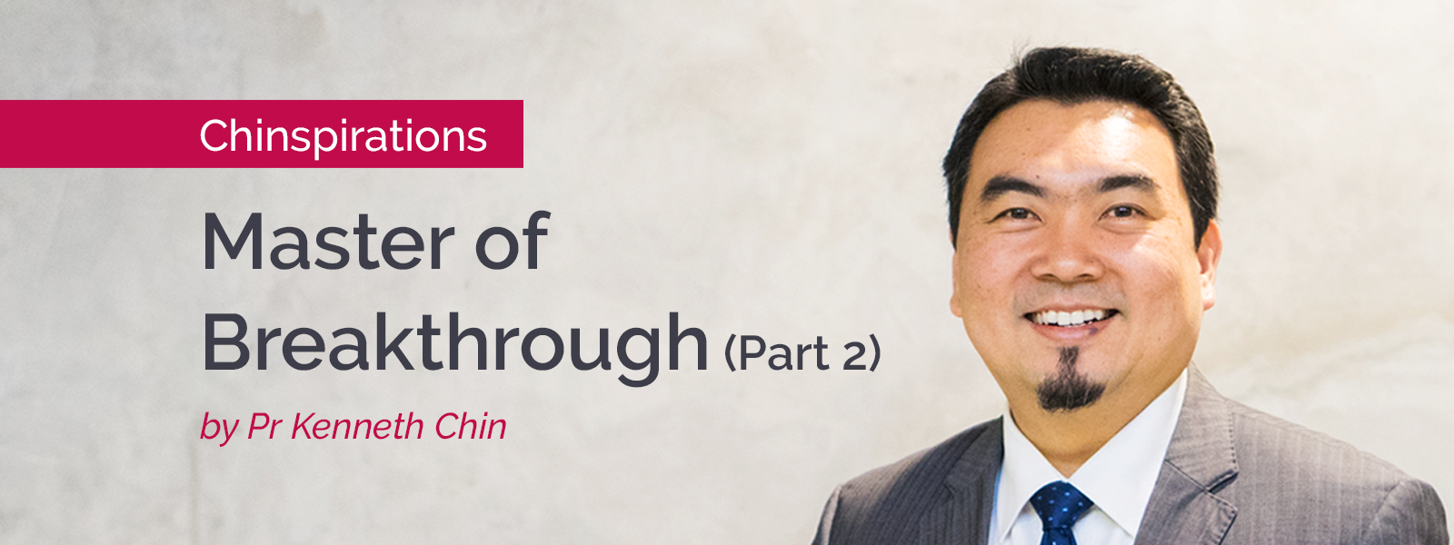 Kenneth Chin | Master of Breakthrough (Part 2)
