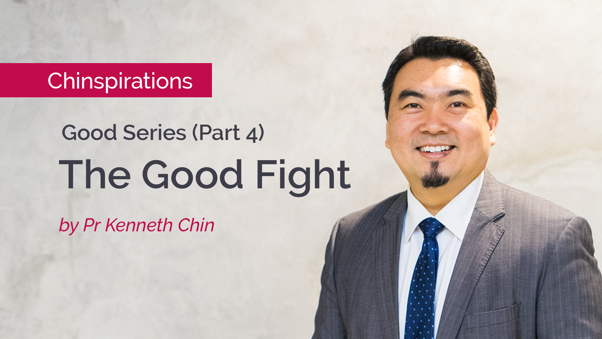Kenneth Chin | Good Series (Part 4): The Good Fight