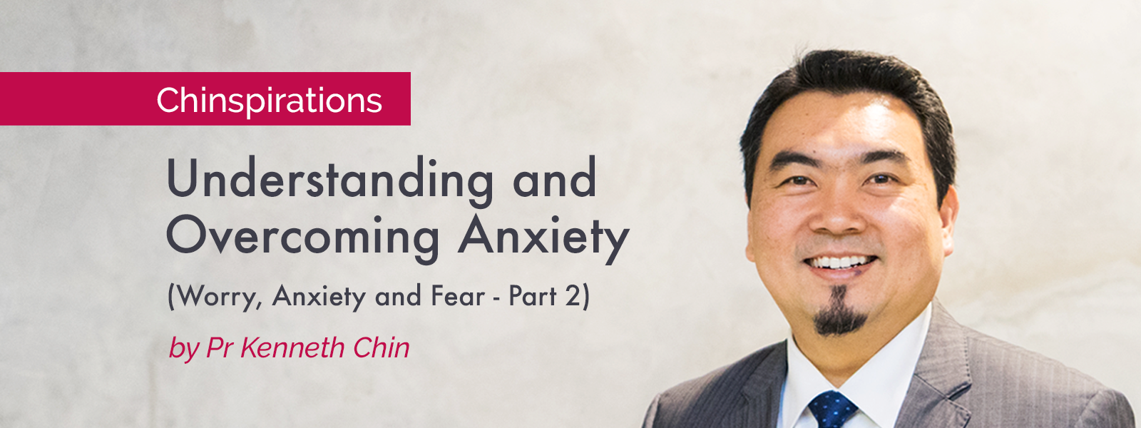 Kenneth Chin | Understanding and Overcoming Anxiety